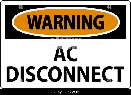 Warning Sign, AC Disconnect Sign Stock Vector Image & Art - Alamy