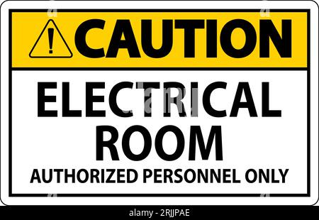 Caution Sign Electrical Room - Authorized Personnel Only Stock Vector ...
