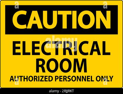 Caution Sign Electrical Room - Authorized Personnel Only Stock Vector ...
