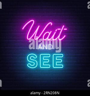 Wait and See neon lettering on brick wall background . Blue and white ...