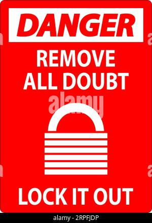 Danger Sign, Remove All Doubt Lock It Out Stock Vector Image & Art - Alamy