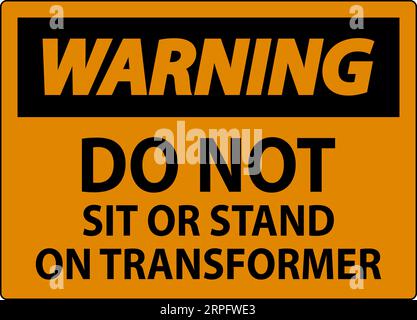 Warning Sign, Do Not Sit Or Stand On Transformer Stock Vector Image ...