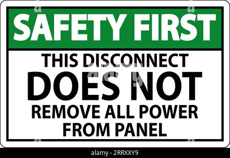 Safety First Sign, This Disconnect Does Not Remove All Power From Panel ...