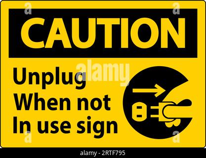 Caution Unplug When Not In Use Symbol Sign Stock Vector Image & Art - Alamy