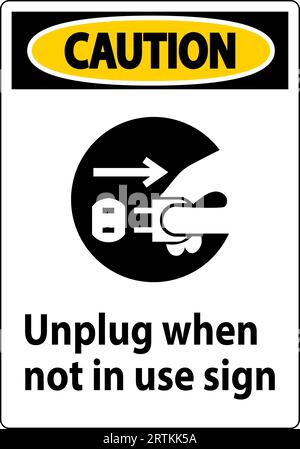 Caution Unplug When Not In Use Symbol Sign Stock Vector Image & Art - Alamy