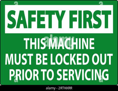 Safety First Machine Sign This Machine Must Be Locked Out Prior To ...