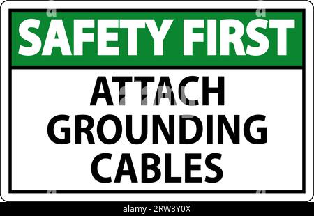 Safety First Sign Attach Grounding Cables Stock Vector Image & Art - Alamy