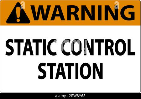 Warning Sign Static Control Station Stock Vector Image & Art - Alamy