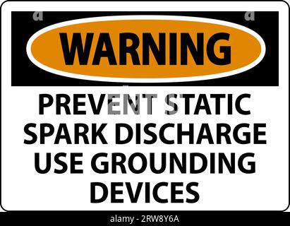Warning Sign Prevent Static Discharge, Use Grounding Devices Stock ...