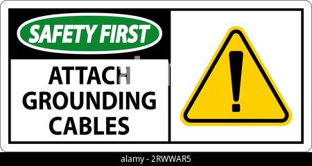 Safety First Sign Attach Grounding Cables Stock Vector Image & Art - Alamy