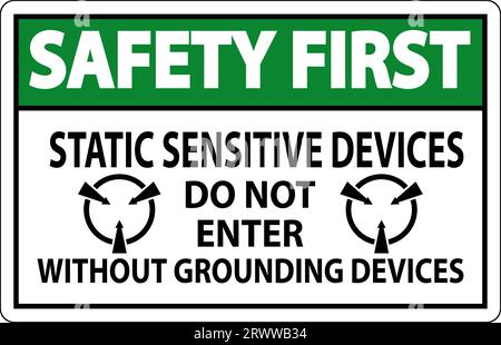 Safety First Sign Static Sensitive Devices Do Not Enter Without ...