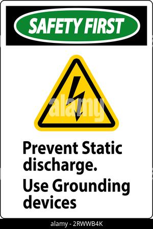 Safety First Sign Prevent Static Discharge, Use Grounding Devices Stock ...