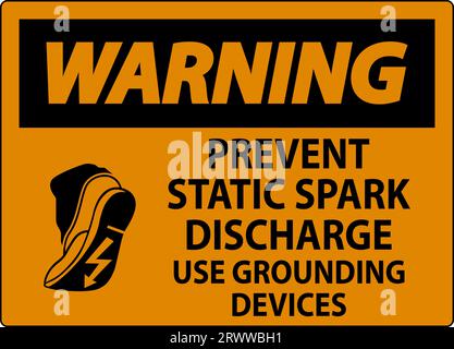 Warning Sign Prevent Static Spark Discharge, Use Grounding Devices ...