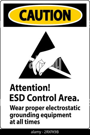 Caution Sign Attention ESD Control Area Wear Proper Electrostatic Grounding Equipment At All ...