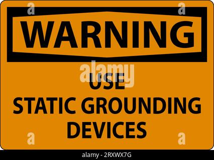 Warning Sign Use Static Grounding Devices Stock Vector Image & Art - Alamy