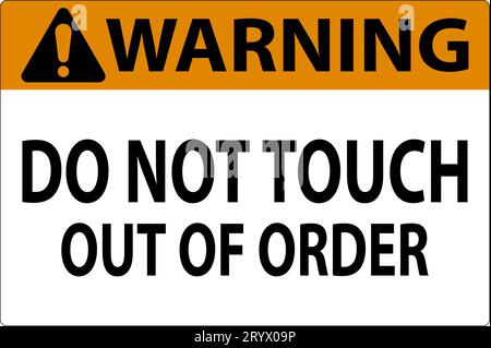 Warning Sign Do Not Touch - Out Of Order Stock Vector Image & Art - Alamy