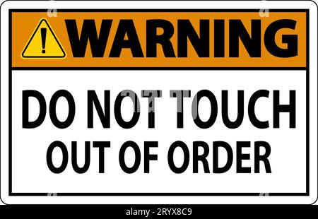 Warning Sign Do Not Touch - Out Of Order Stock Vector Image & Art - Alamy