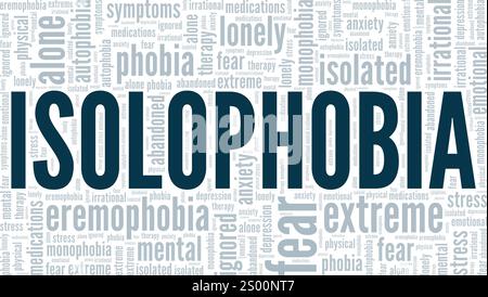 Isolophobia, Autophobia, Monophobia: Fear of Being Alone word cloud ...