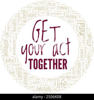 Get Your Act Together word cloud conceptual design isolated on white ...