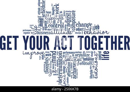 Get Your Act Together word cloud conceptual design isolated on white ...