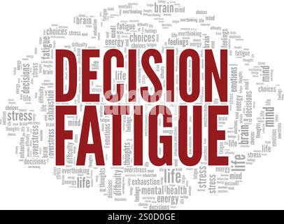 Decision Fatigue word cloud conceptual design isolated on white ...
