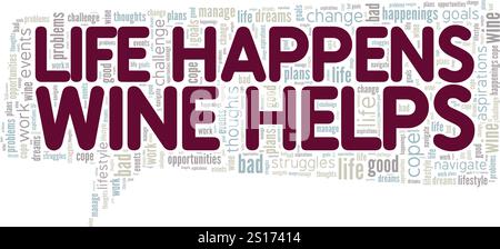 Life Happens Wine Helps word cloud conceptual design isolated on white ...