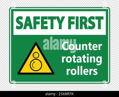 Safety first counter rotating rollers sign on transparent background ...