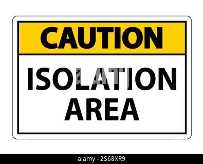Caution Isolation Area Sign Isolate On White Background,Vector ...