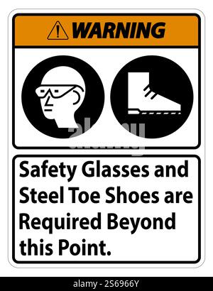 Warning Sign Safety Glasses And Steel Toe Shoes Are Required Beyond ...