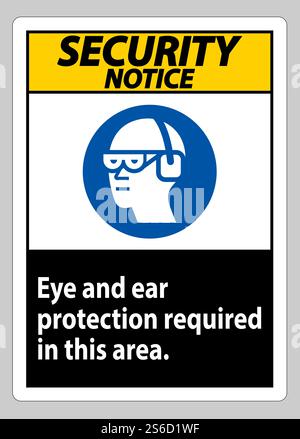 Security Notice Sign Eye And Ear Protection Required In This Area Stock ...