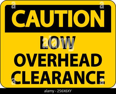 Low overhead clearance caution sign. Machine operation signs and ...