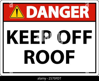 Danger Keep Off Roof Sign On White Background Stock Vector Image & Art ...