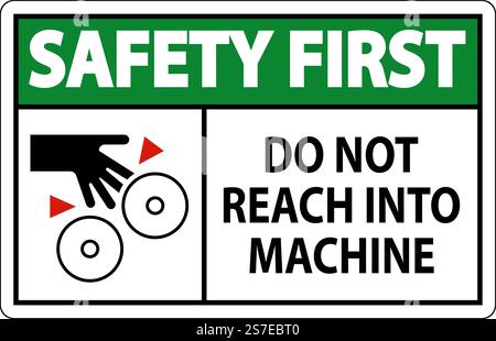 Safety First Sign Do Not Reach Into Machine Stock Vector Image & Art ...