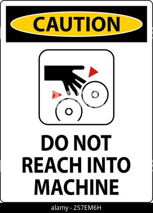 Caution Sign Do Not Reach Into Machine Stock Vector Image & Art - Alamy