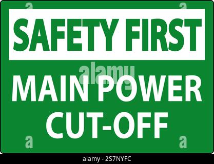 Safety First Sign Main Power Cut-Off Stock Vector Image & Art - Alamy