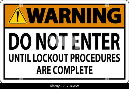 Warning Do Not Enter Until Lockout Procedures Are Complete Sign Stock ...
