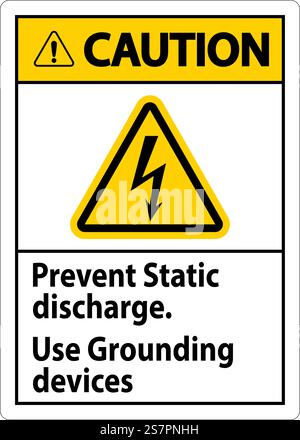 Caution Sign Prevent Static Discharge, Use Grounding Devices Stock ...