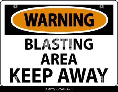 Warning Sign Blasting Area - Keep Away Stock Vector Image & Art - Alamy