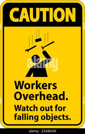 Caution Falling Debris Sign, Workers Overhead Falling Objects Stock ...