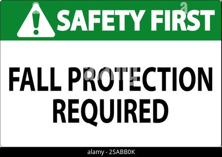 Safety First Sign, Fall Protection Required Stock Vector Image & Art ...