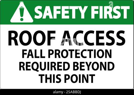 Safety First Sign, Roof Access, Fall Protection Required Beyond This ...