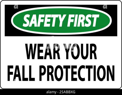 Safety First Sign, Wear Your Fall Protection Stock Vector Image & Art ...