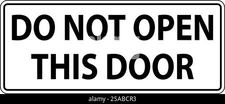 Caution Sign, Do Not Open This Door Stock Vector Image & Art - Alamy