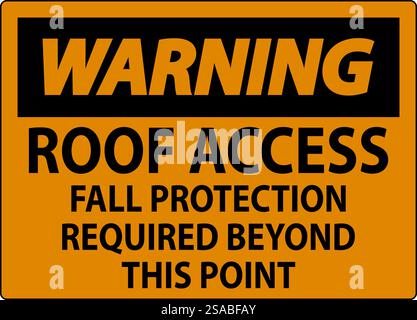Warning Sign, Roof Access, Fall Protection Required Beyond This Point ...