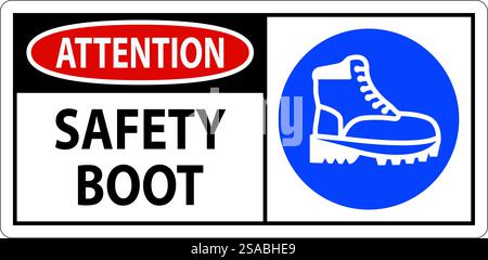Safety boot sign designed to indicate the importance of wearing ...