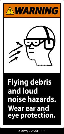 Warning Sign Eye And Ear Protection Required When Operating This ...