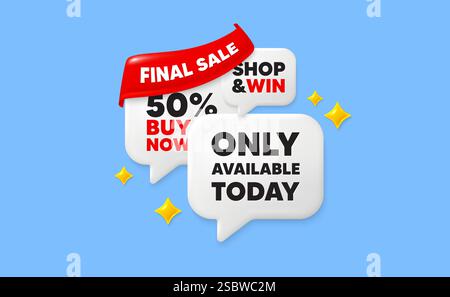 Only available today tag. Special offer price sign. 3d speech bubble ...