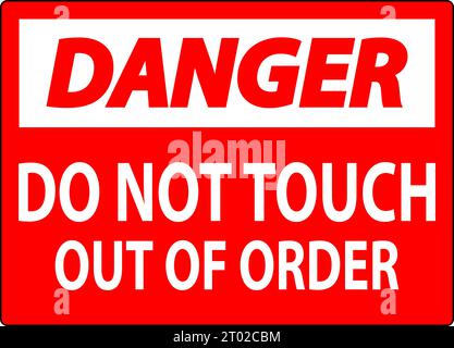 Danger Sign Do Not Touch - Out Of Order Stock Vector Image & Art - Alamy