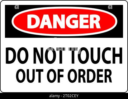 Danger Sign Do Not Touch - Out Of Order Stock Vector Image & Art - Alamy