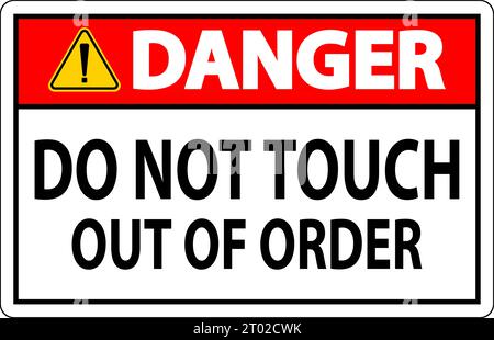 Danger Sign Do Not Touch - Out Of Order Stock Vector Image & Art - Alamy